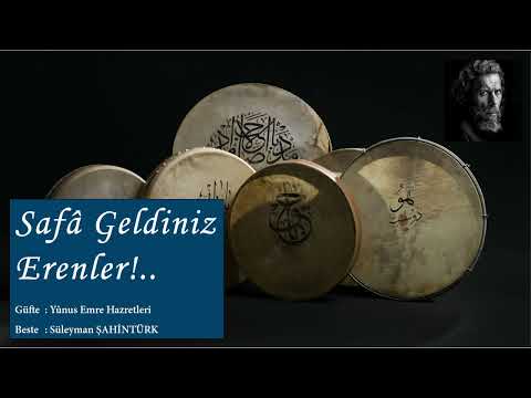 Süleyman Şahintürk “Beste” SAFA GELDİNİZ ERENLER “ KEREM KILDINIZ YÂRENLER “ALLAH SİZDEN RÂZI OLSUN”