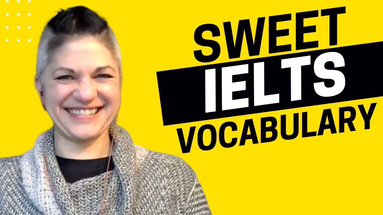 Sweet Vocabulary for Sweet IELTS Speaking Scores - YouTube