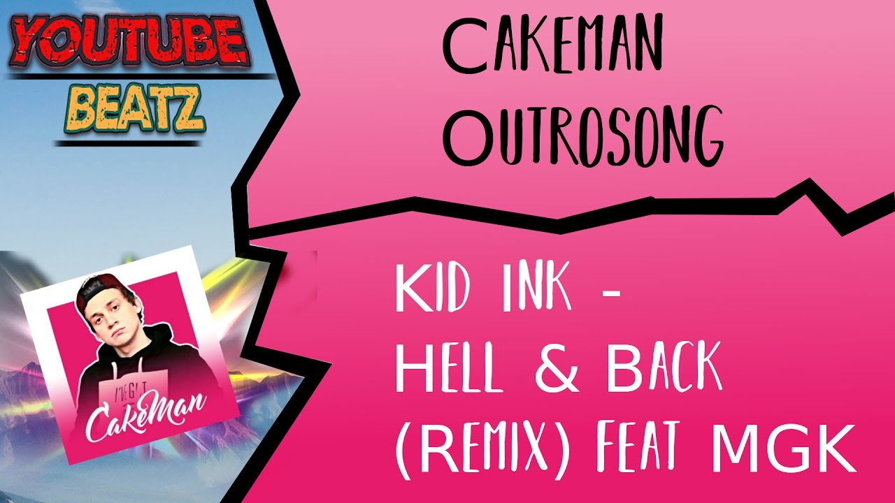 Youtube Beatz[]Cakeman Outrosong(Kid Ink - Hell & Back Remix feat MGK ...