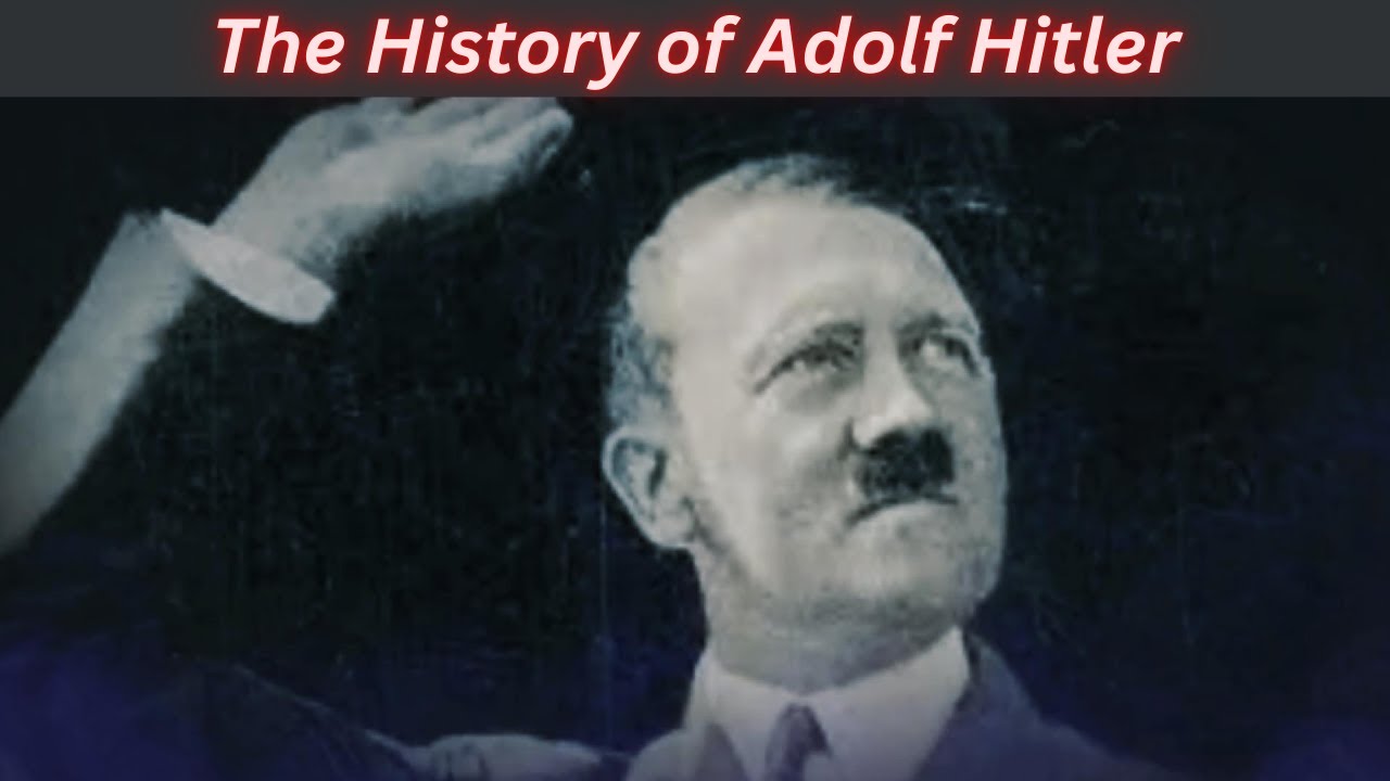 Adolf Hitler || The History of Adolf Hitler || The Historical History ...