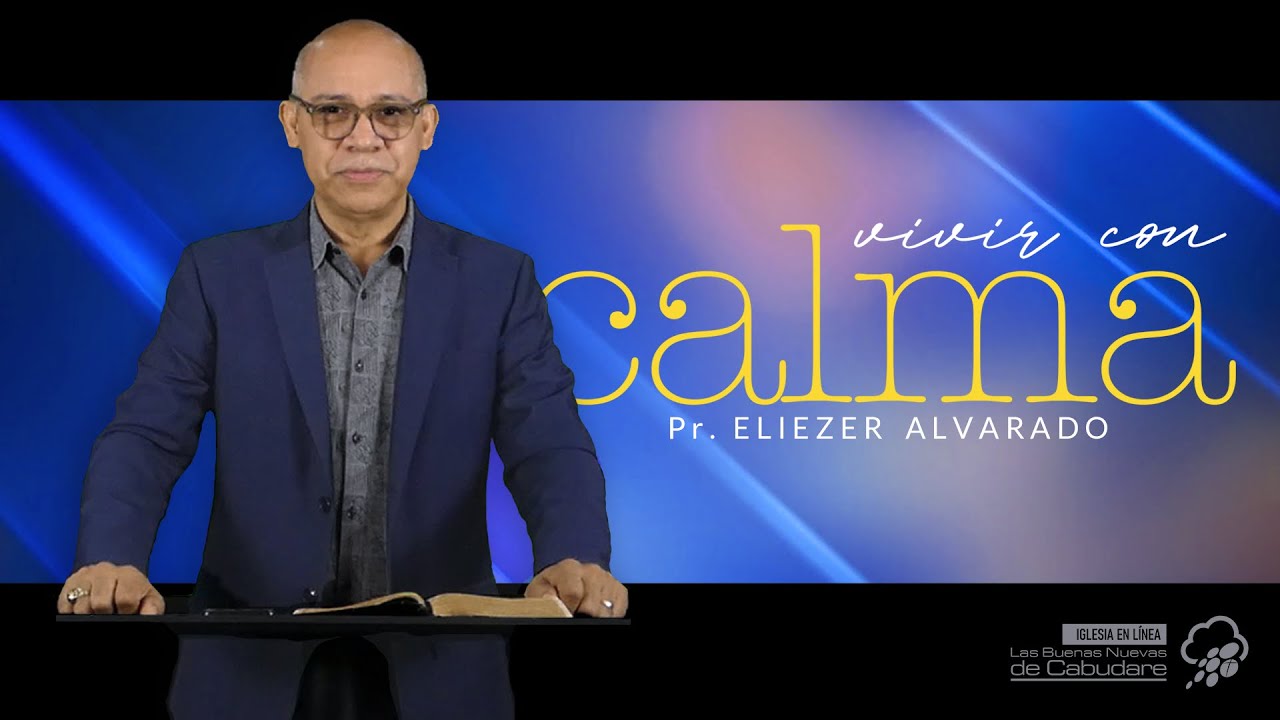VIVIR CON CALMA. Pr - ELIEZER ALVARADO - YouTube