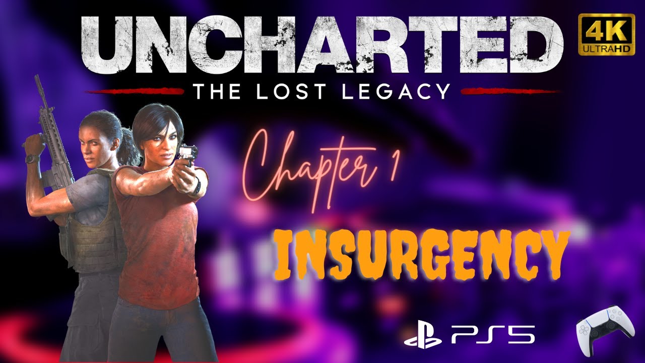 Uncharted - The Lost Legacy - Chapter 1 - Insurgency | 4K HDR 60 FPS ...