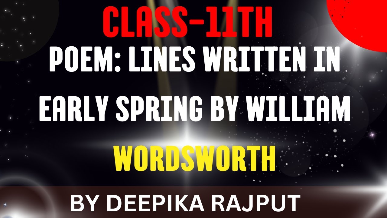 POEM: LINES WRITTEN IN EARLY SPRING BY WILLIAM WORDSWORTH BY. DEEPIKA ...