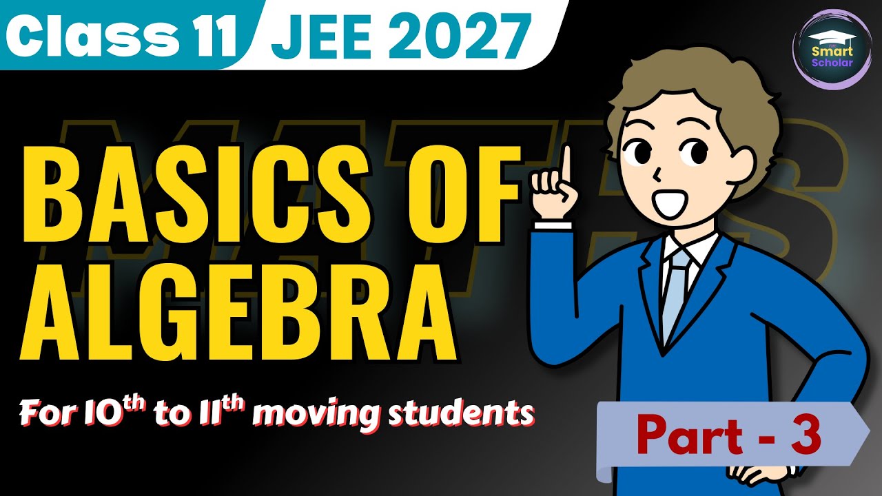 Basics of Algebra | Part 3 | JEE 2027 | Class 10th to 11th moving students - YouTube