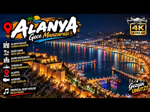 Alanya Gece Manzarası | Alanya Kalesi ve Sahili | 4K Drone Görüntüleri | Tropical Deep House 