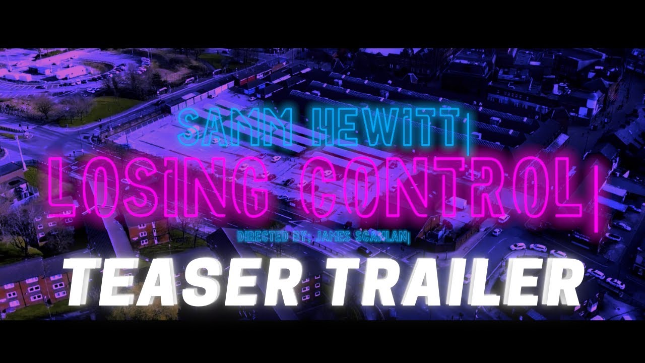 Samm Hewitt - LOSING CONTROL (Teaser Trailer) - YouTube