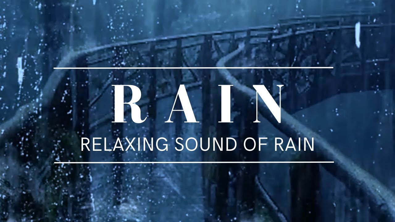 Rain Relaxation For Sleep - Beat Insomnia With The Sounds Of Heavy Rain ...