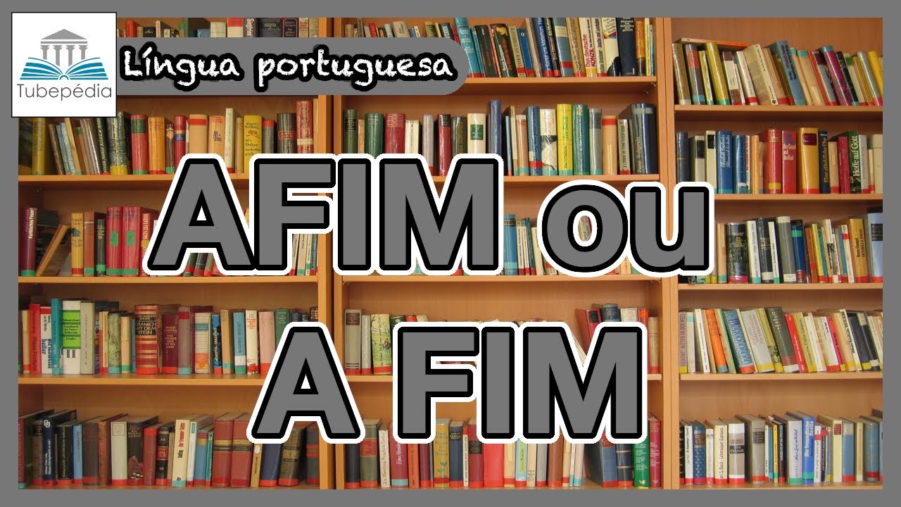Afim e a fim: quando usar? Qual o seu significado? - YouTube