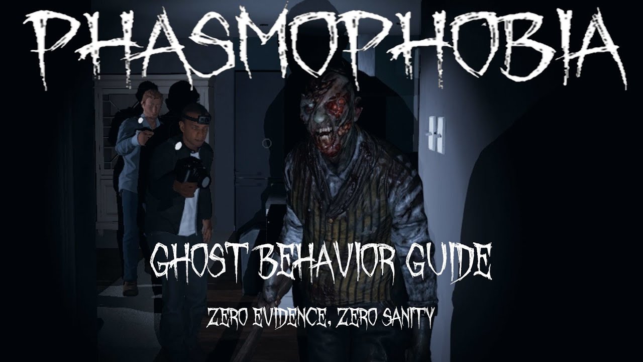 Zero Evidence, Zero Sanity - Ghost Behavior Guide [Phasmophobia] - YouTube