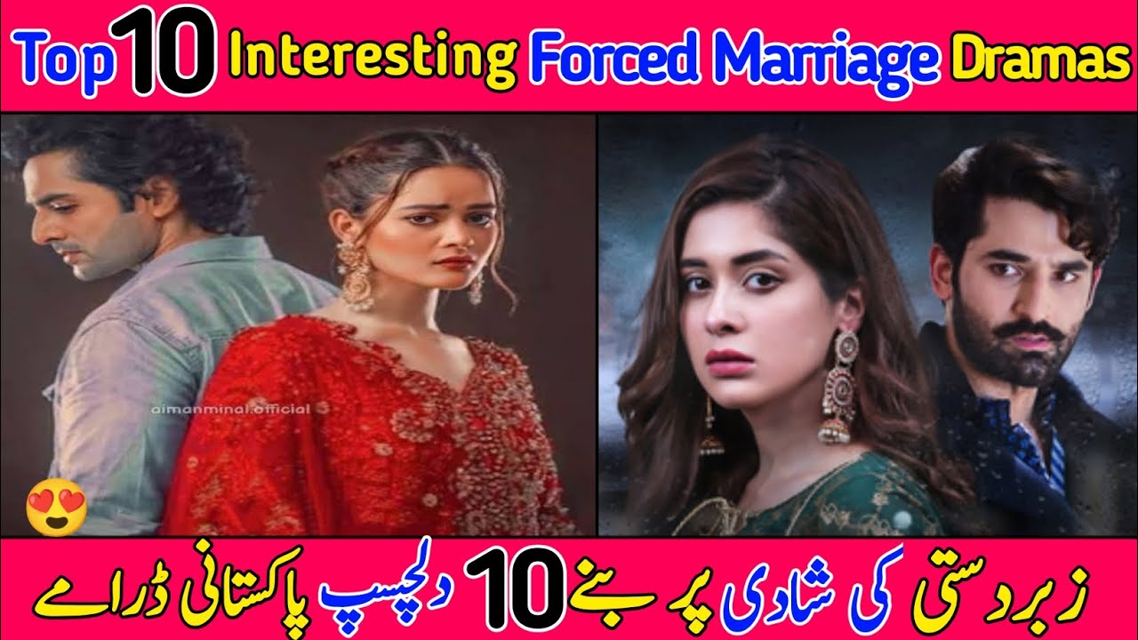 Top 10 Super Hit FORCED MARRIAGE Pakistan Dramas | Forced Marriage ...