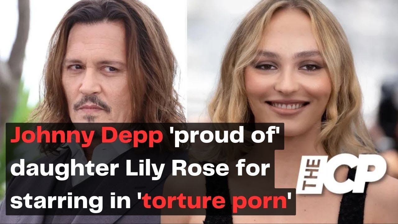 Johnny Depp 'proud of' daughter Lily Rose for starring in 'torture po*n ...
