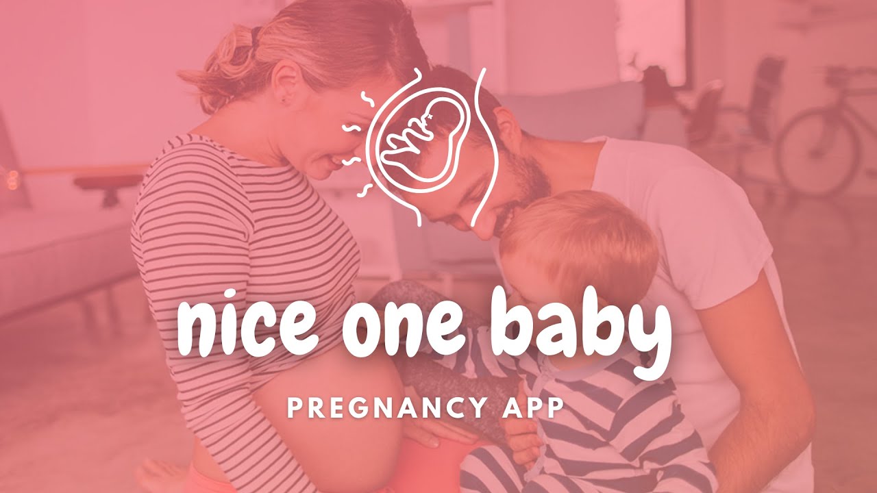 NICE ONE BABY | PREGNANCY APP - YouTube