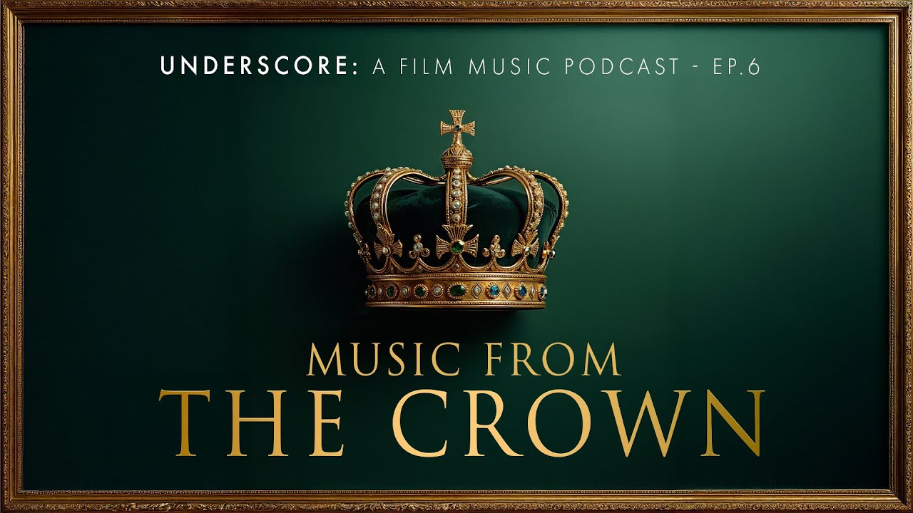 Underscore: A Film Music Podcast - Ep.6: Music from The Crown - YouTube