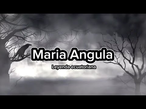 María Angula | Leyenda Popular