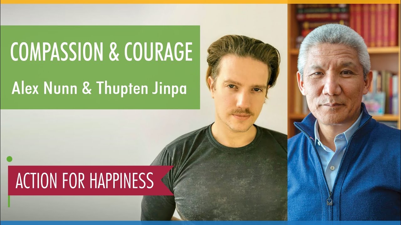 Compassion & Courage - with Alex Nunn & Thupten Jinpa - YouTube