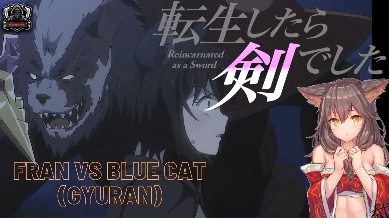 FRAN VS BLUE CAT (Gyuran)- REINCARNATED AS A SWORD - TENSEI SHITARA KEN ...