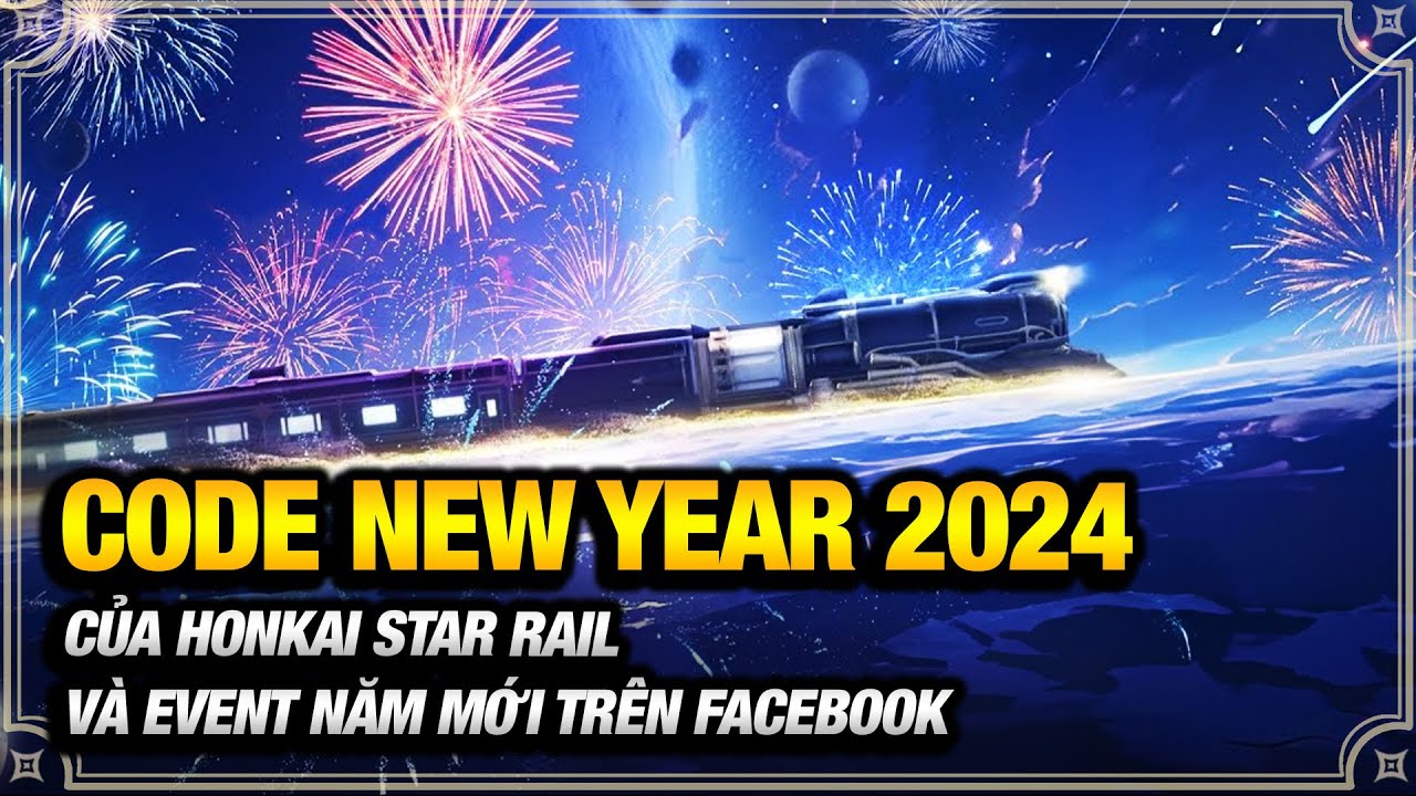Code New Year 2024 Của HSR Kèm 2 Code 1.6 Có Thể Bạn Chưa Nhập và Event ...