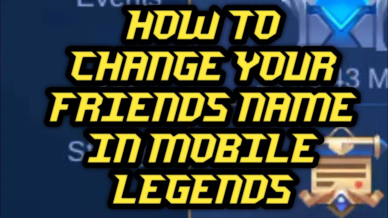 How to change your friends name in Mobile Legends (Name Change ...