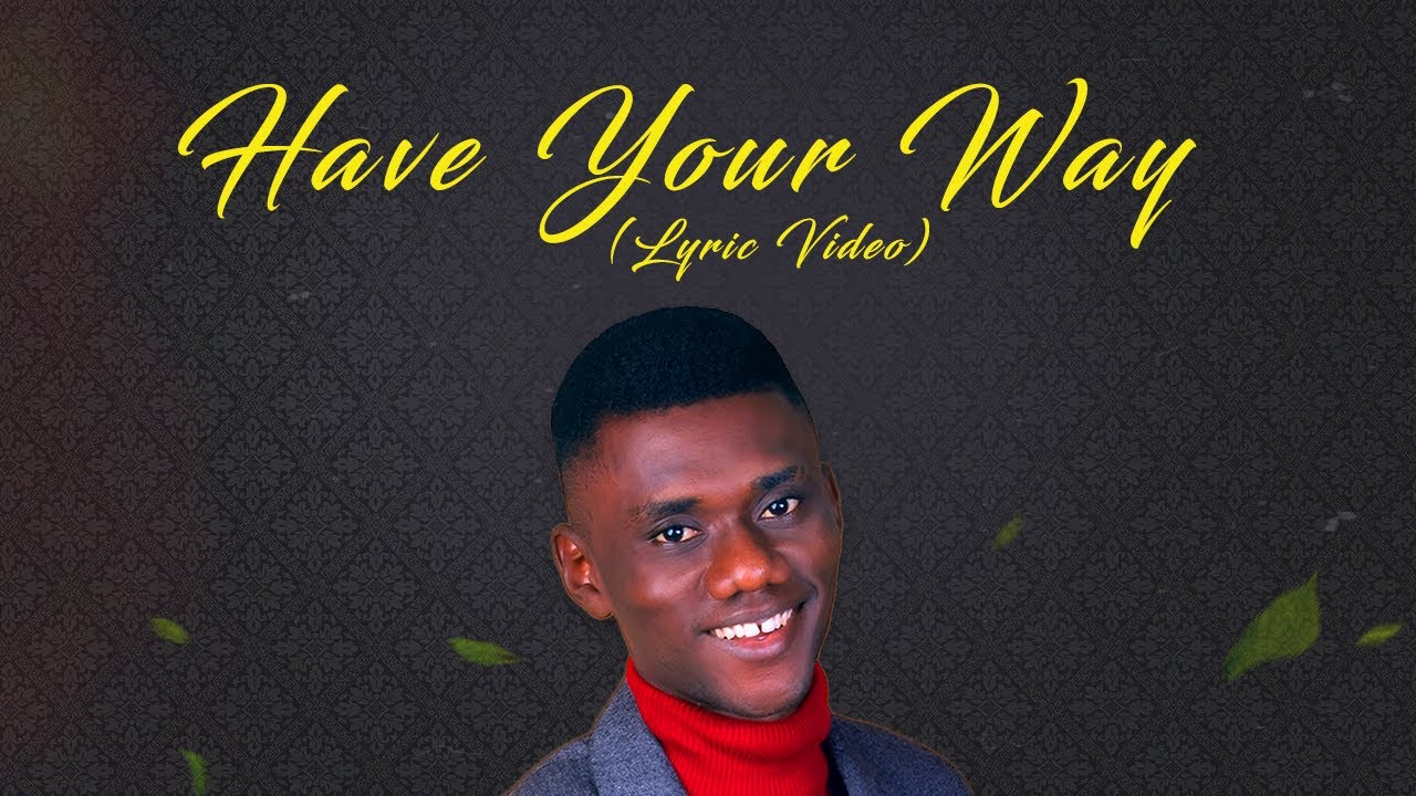 Have your way lyric video - YouTube
