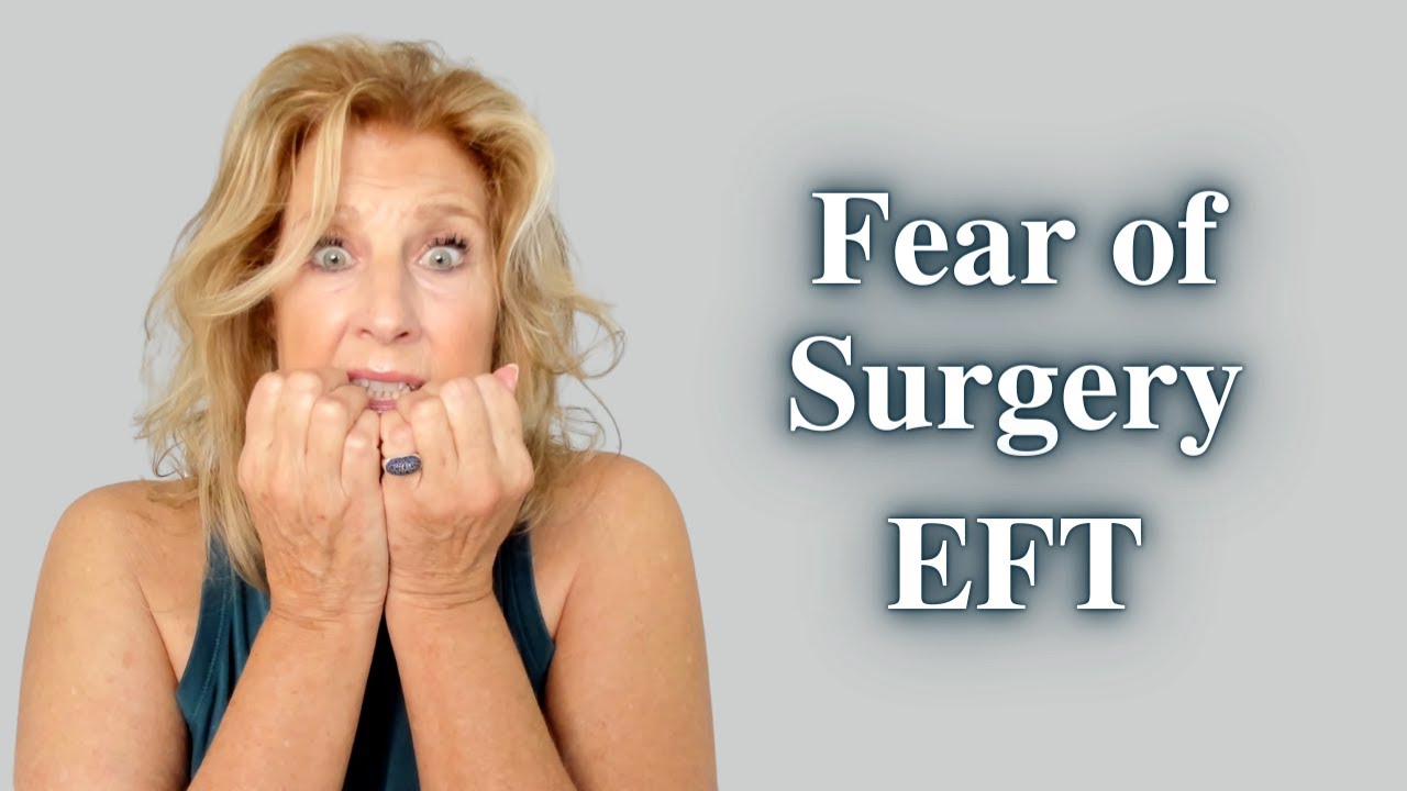 Fear Of Surgery EFT - YouTube