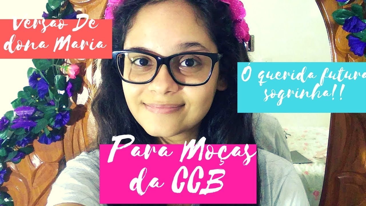Versão De dona Maria para Moças da CCB Ó querida futura sogrinha ...