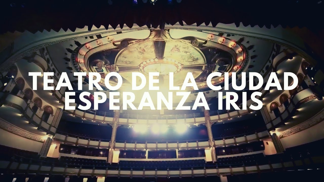 Teatro de la Ciudad Esperanza Iris - YouTube