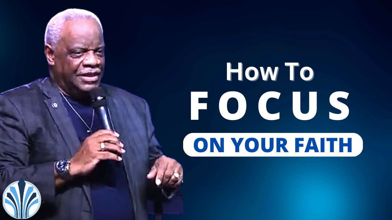 How To Focus On Your Faith! | Seethefountain - YouTube