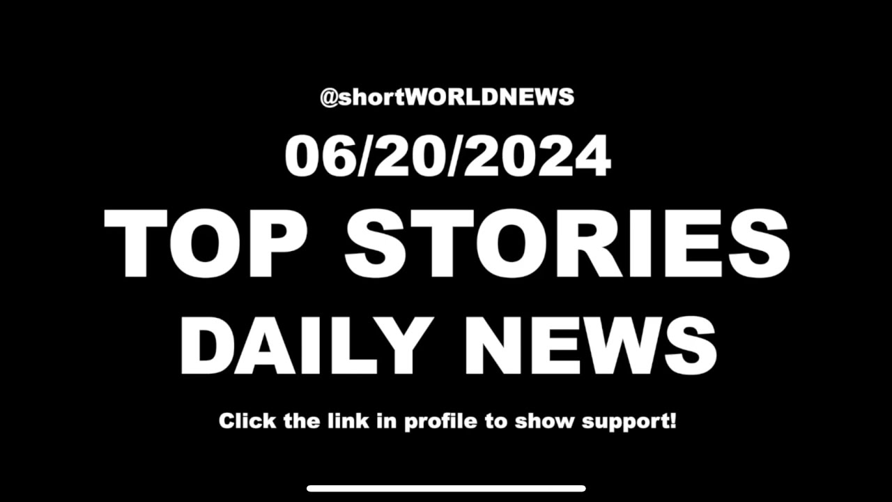 TOP STORIES DAILY NEWS TODAY 06/20/2024 - YouTube