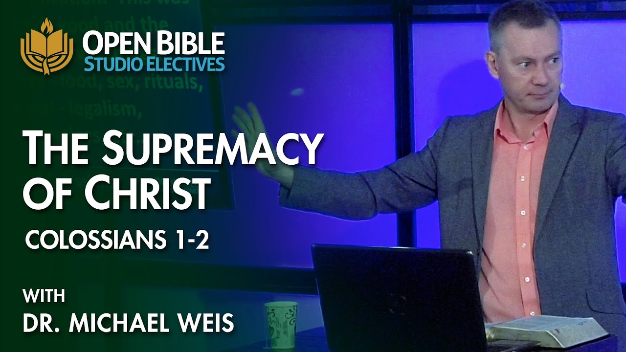Studio Electives - The Supremacy of Christ - Colossians 1-2 with Dr ...