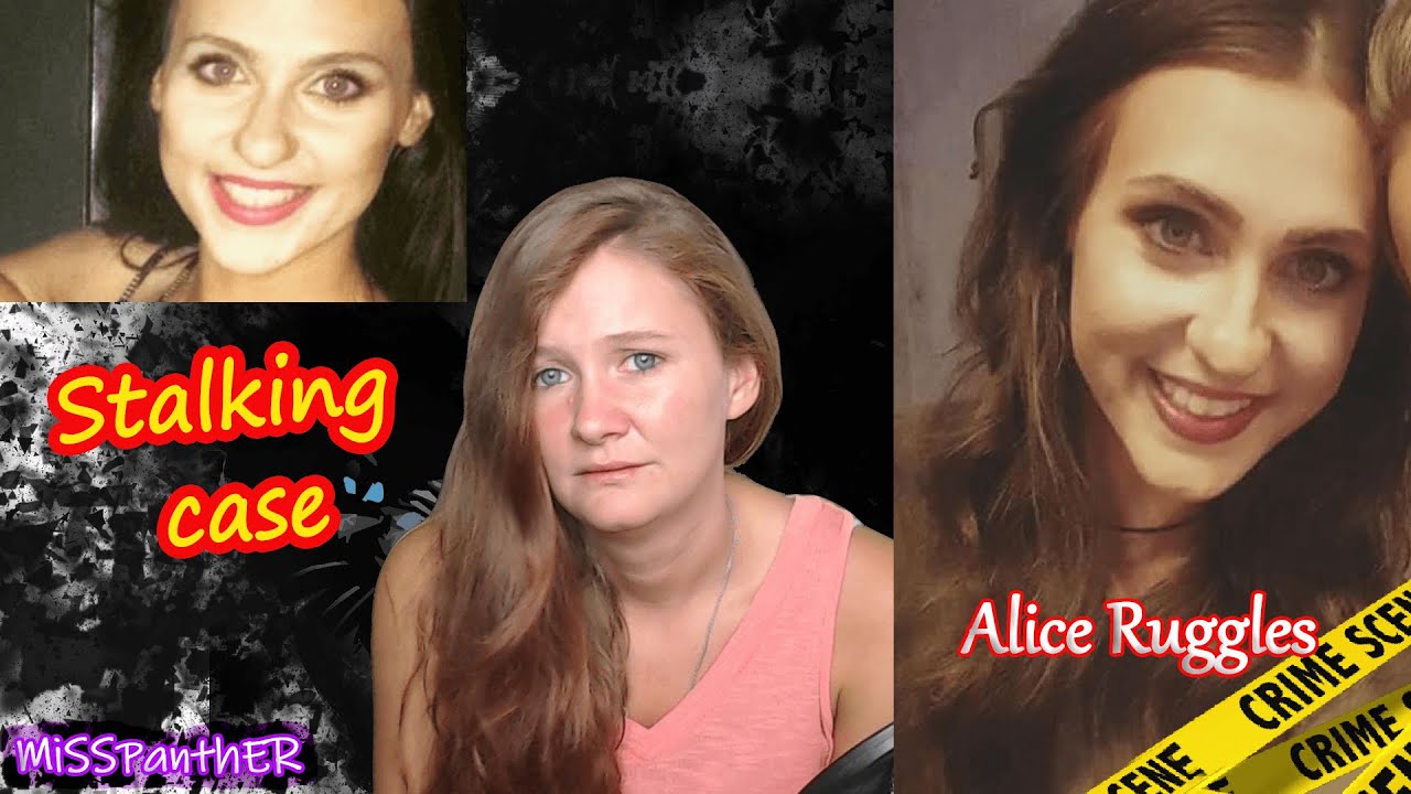 The Case of Alice Ruggles - Stalking victim ends in tragedy - YouTube
