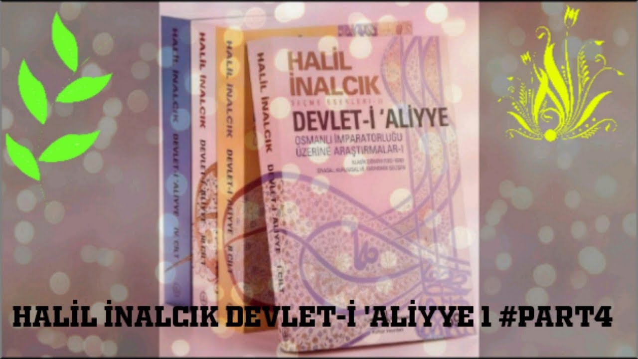 Halil İNALCIK ( Devlet-i 'Aliyye 1 ) Klasik Dönem ( 1302 - 1606 ) Sesli ...