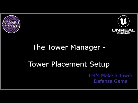 10 - The Tower Manager - Tower Placement Setup - Let's Make a Tower ...