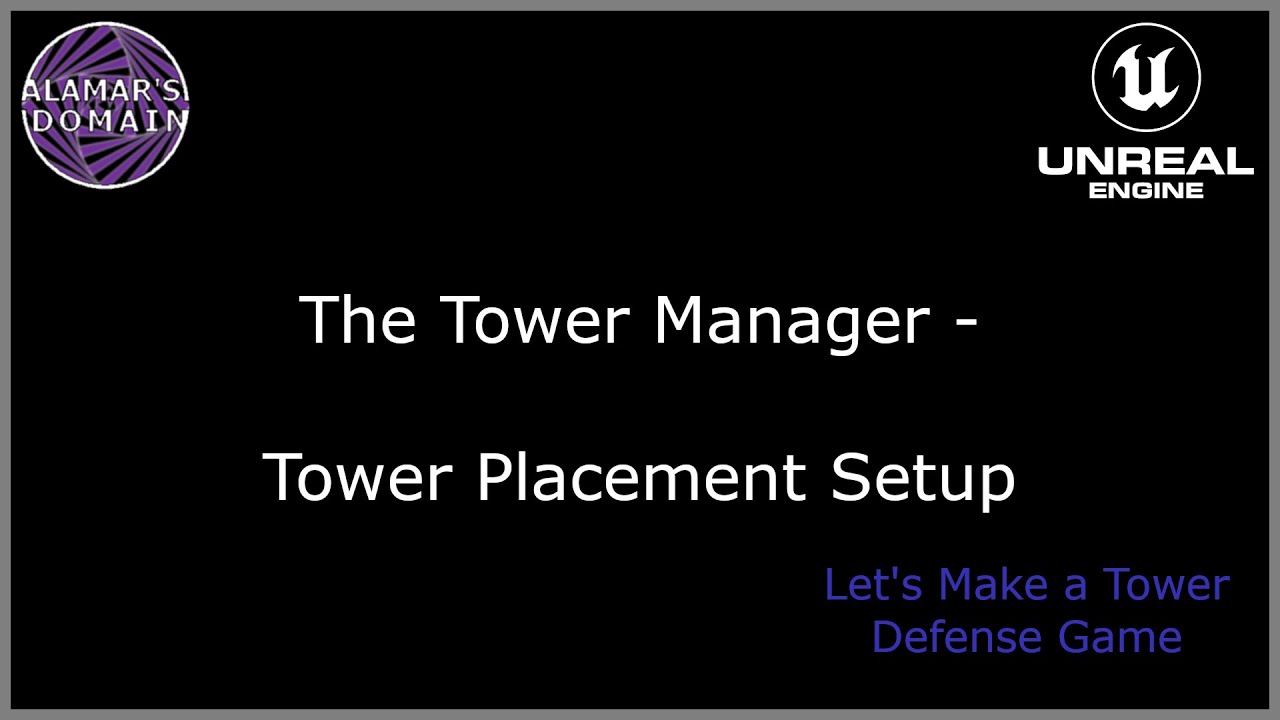 10 - The Tower Manager - Tower Placement Setup - Let's Make a Tower ...