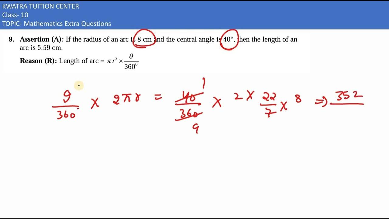 9. Assertion (A): If the radius of an arc is 8 cm and the central angle is 40°, then the length ...