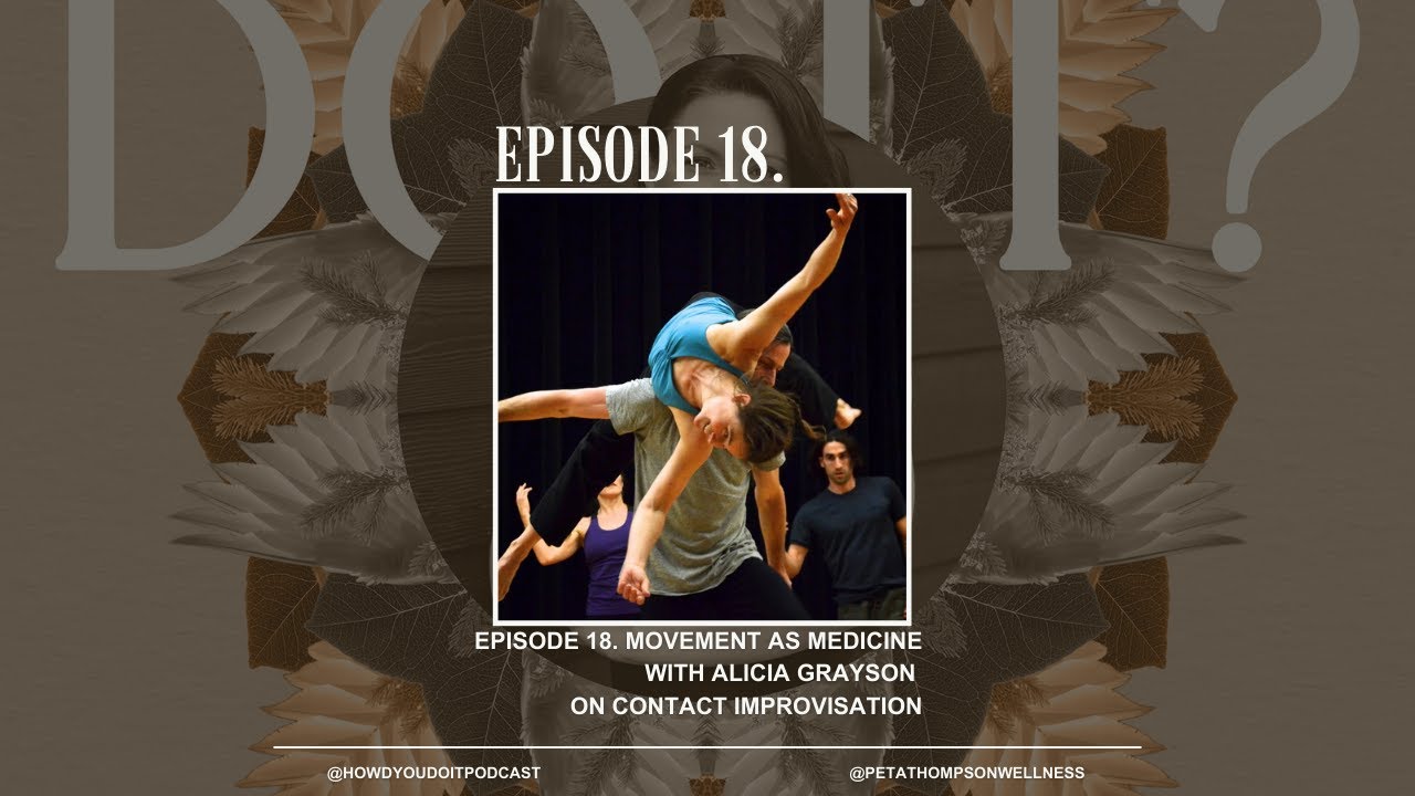 Episode 18. Movement as Medicine with Alicia Grayson on Contact Improvisation - YouTube