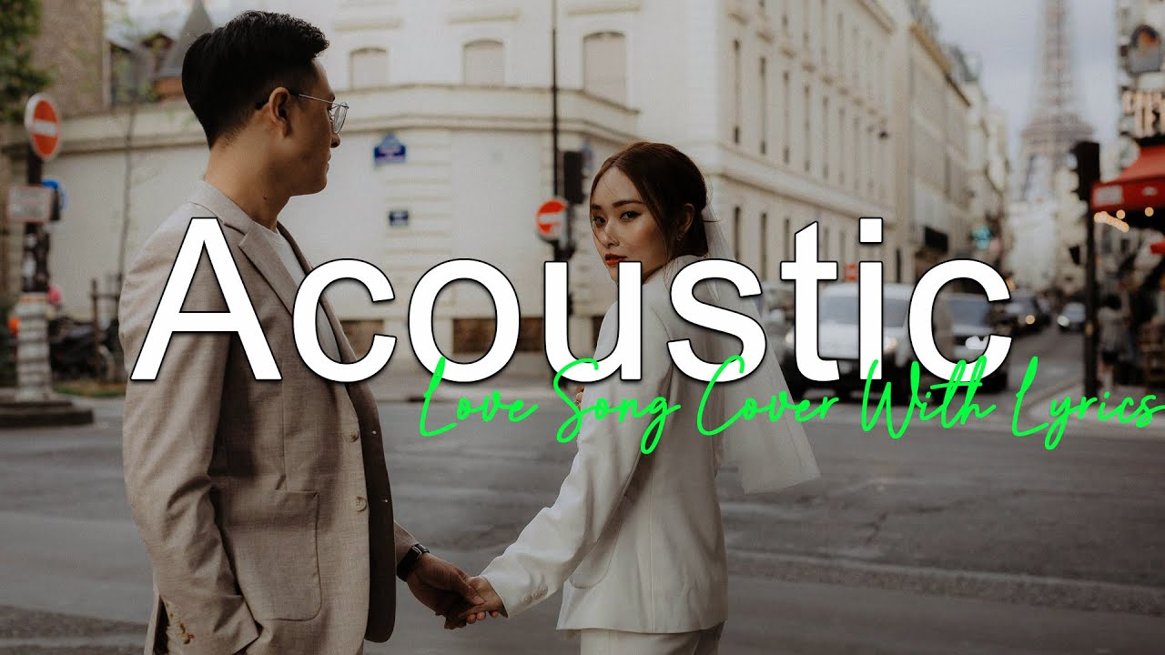 Soft Acoustic Love Song Cover With Lyrics 2024 🍒 Popular Tiktok ...