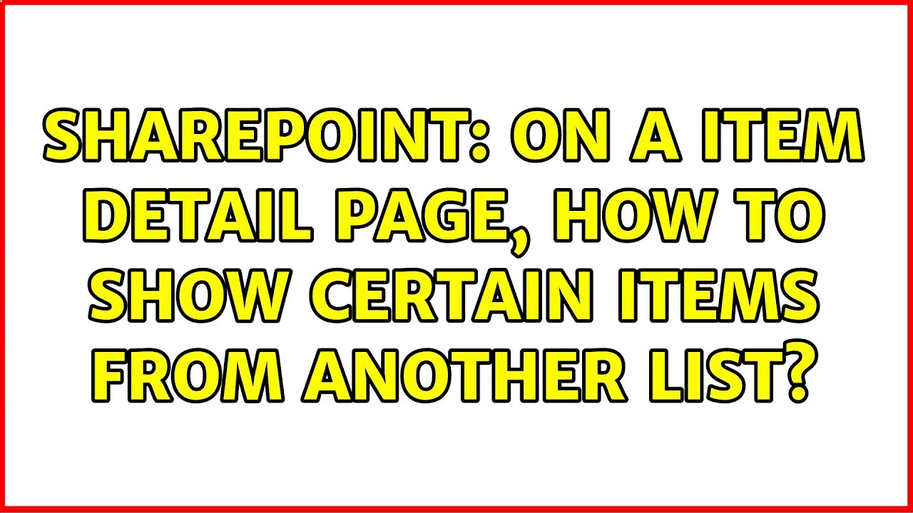 Sharepoint: On a item detail page, how to show certain items from ...