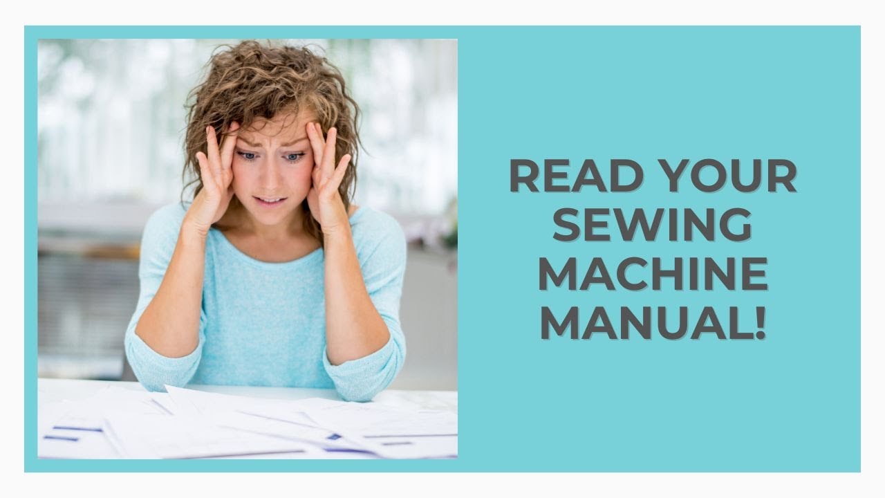 READ YOUR SEWING MACHINE MANUAL! - YouTube