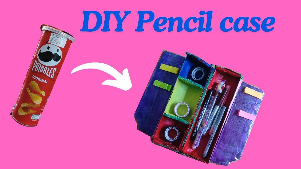 Pringles Box DIY | How to make Pencil Case out of Pringles Box | Pencil ...