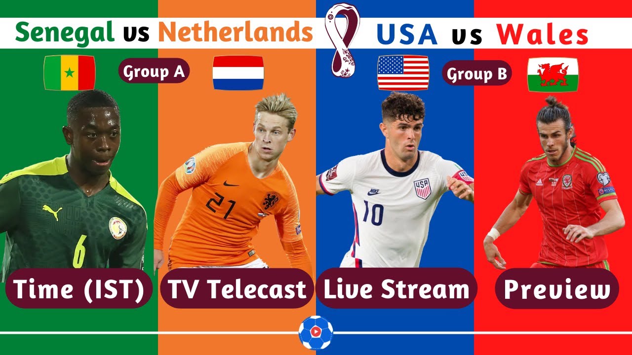 Senegal vs Netherlands, USA vs Wales Time, Telecast, How to Watch Live ...