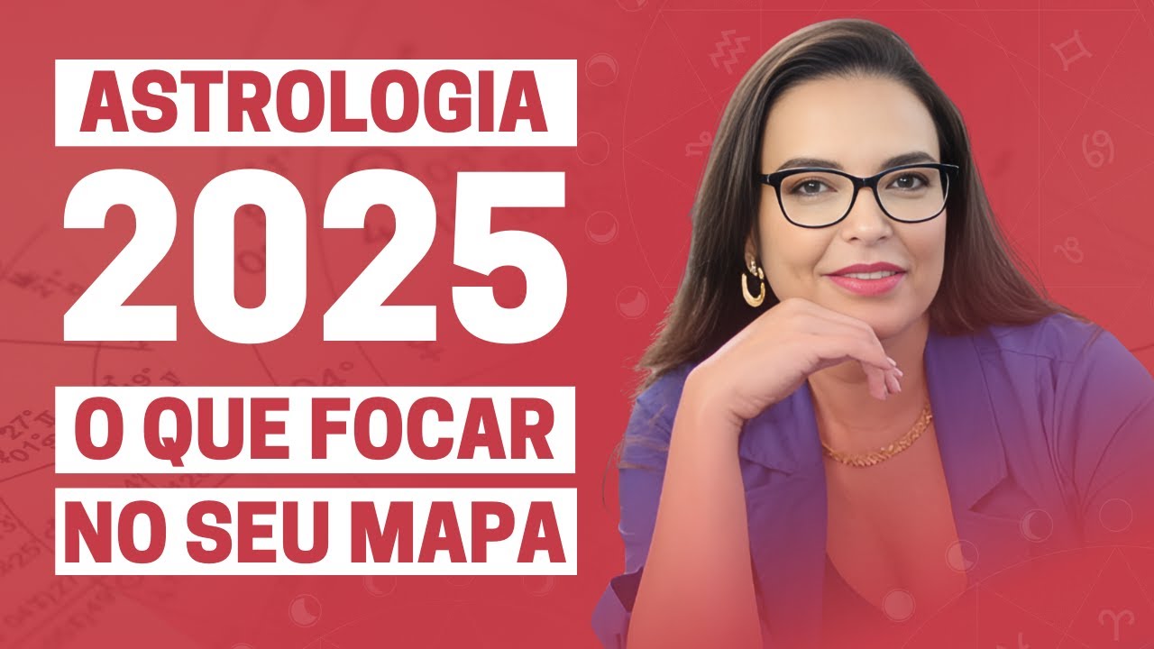 Aula #284 - Astrologia 2025: o que focar no seu mapa - YouTube