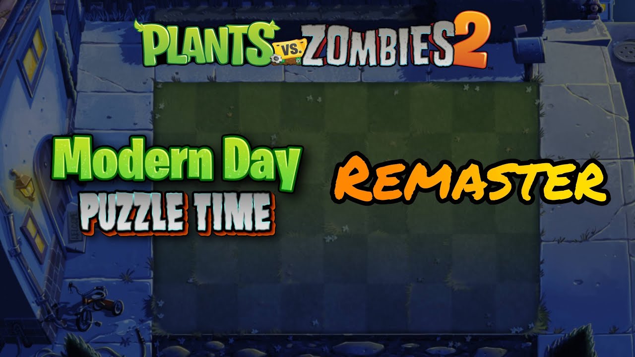 PvZ 2 | Modern day | Puzzle time Fan-Made Remaster - YouTube
