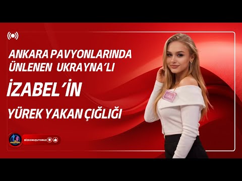 ANKARA PAVYONLARINDA  ÜNLENEN UKRAYNALI İZABEL