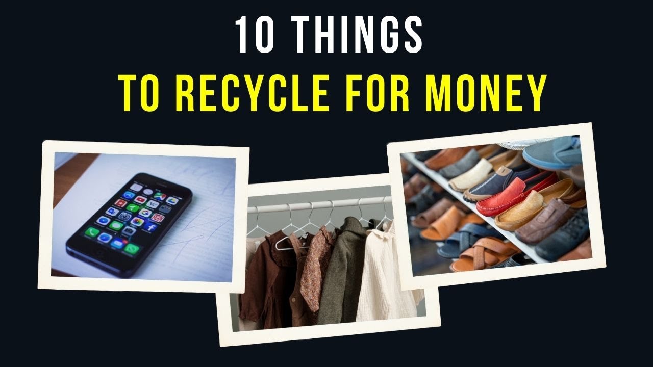 10 things to recycle For Money - YouTube