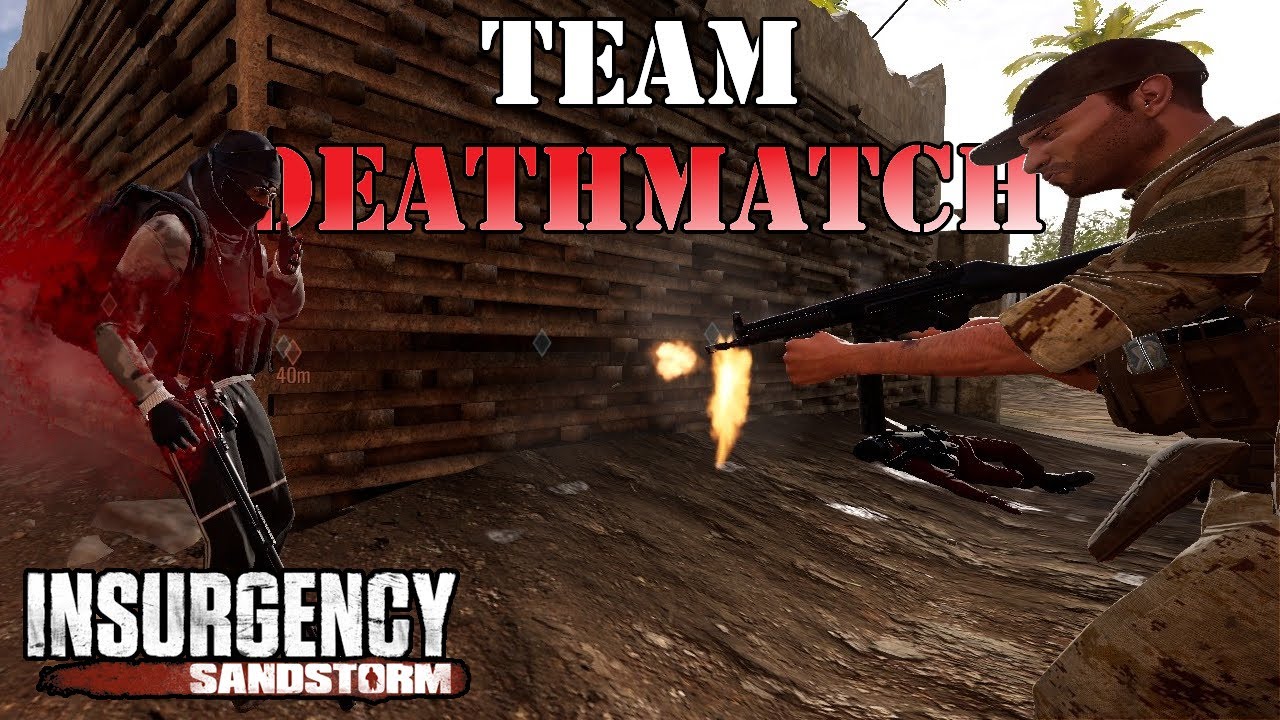 Team Deathmatch - Gameplay Highlights | Insurgency: Sandstorm - YouTube