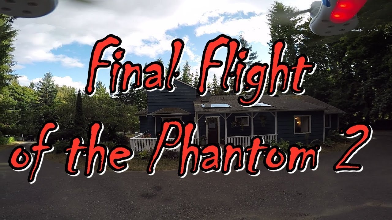 Final Flight of the Phantom 2 - YouTube