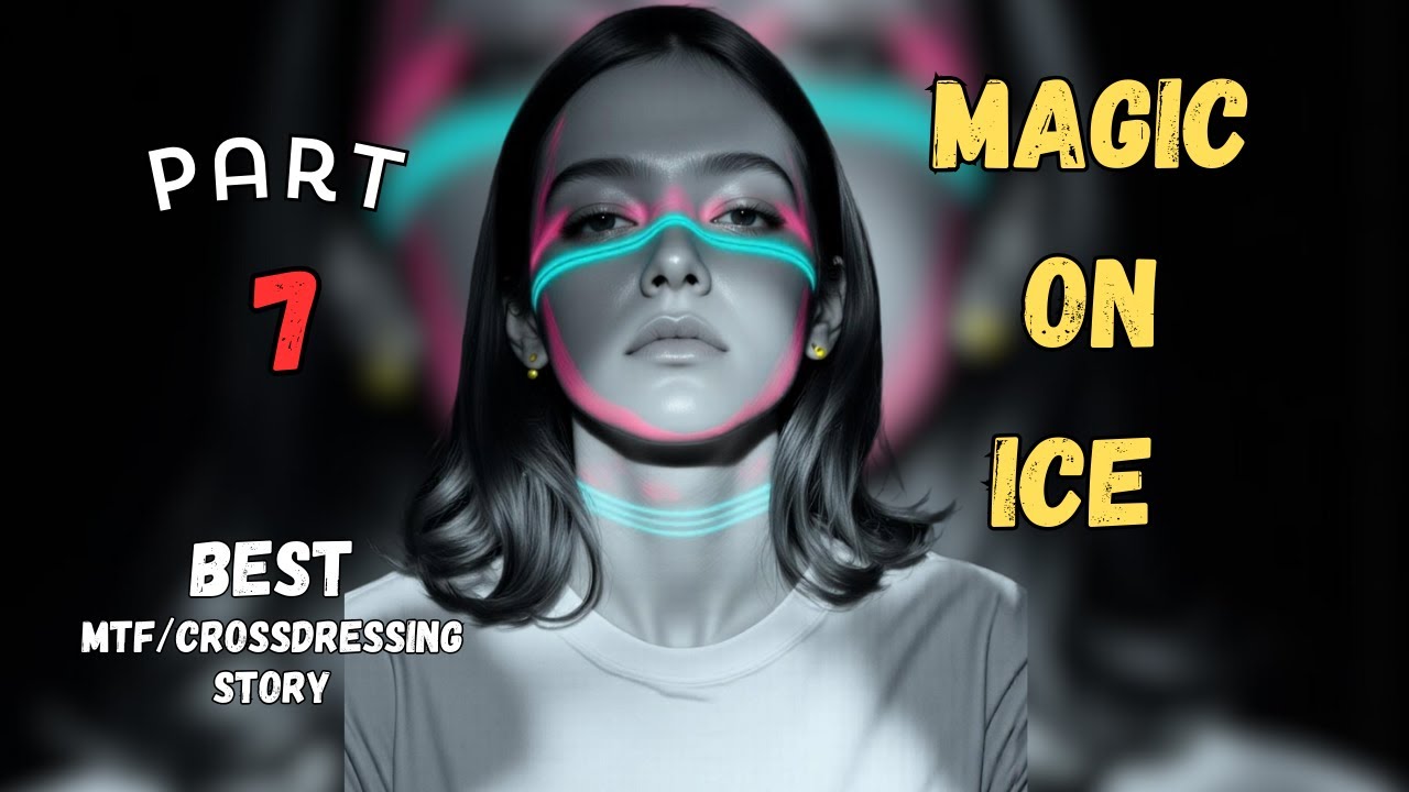 Magic on Ice :The Transformation of McKayla 💄Part 7: Crossdressing ...