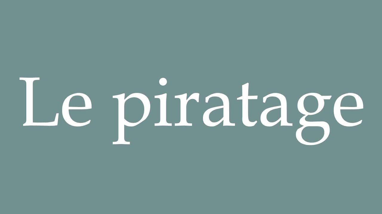 How to Pronounce ''Le piratage'' (Piracy) Correctly in French - YouTube