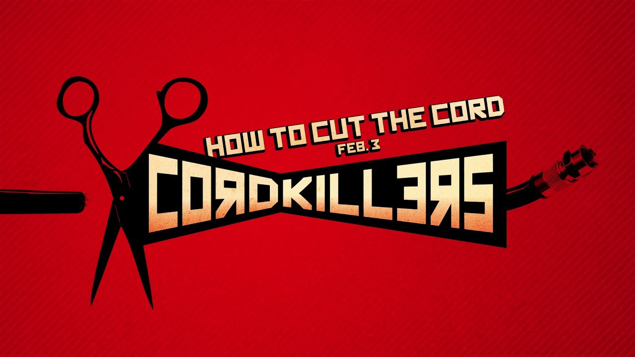 Cordkillers: Ep05 - How to cut the cord - YouTube