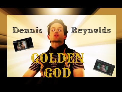 Tribute to Dennis Reynolds (the Golden GOD!!) - YouTube